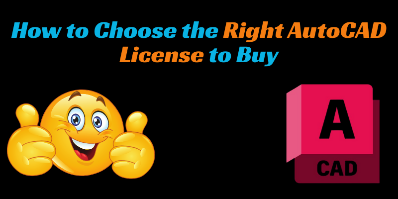 How to Choose the Right AutoCAD License to Buy - aptusinfotech.com
