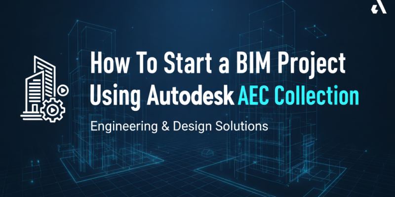 How To Start a BIM Project Using Autodesk AEC Collection ...
